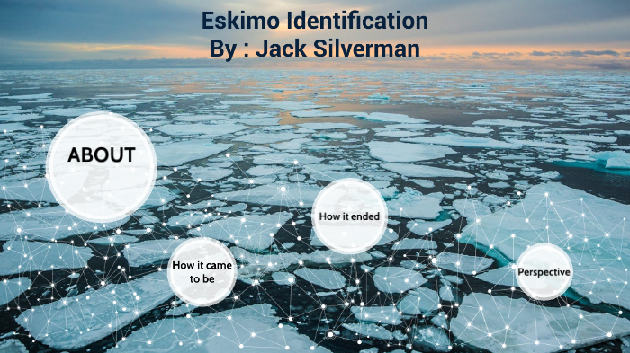 Eskimo Identification by Jack Silverman on Prezi