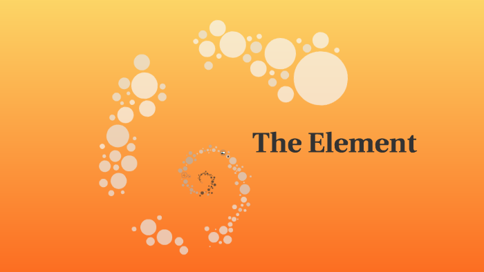 The Element by Mary Padulo on Prezi