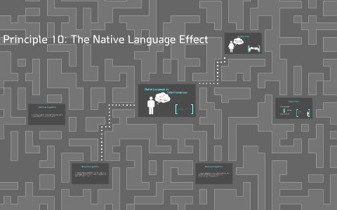 Principle 10: The Native Language Effect by Hyunjoo Park on Prezi