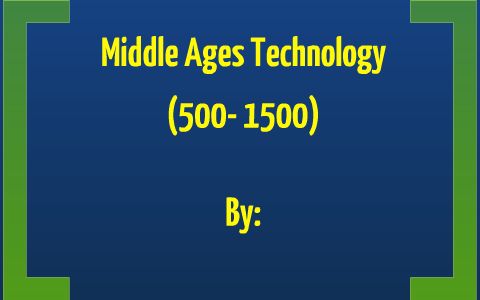 Middle Ages Technology by Andrew Mandel on Prezi
