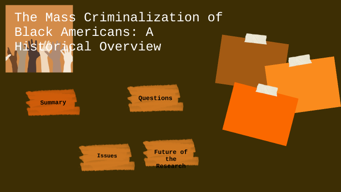 The Mass Criminalization of Black Americans: A Historical Overview by ...
