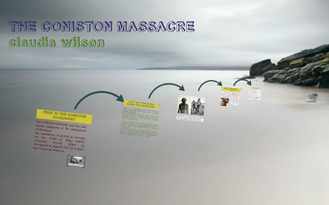 History - Coniston Massacre by Claudia Wilson on Prezi