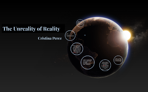 The Unreality of Reality by Cristina Perez
