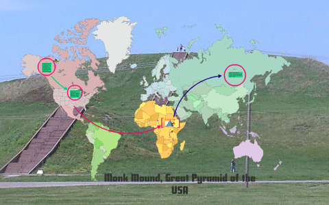 Monk Mound, Great Pyramid of the USA by Andromeda OnPrezi on Prezi