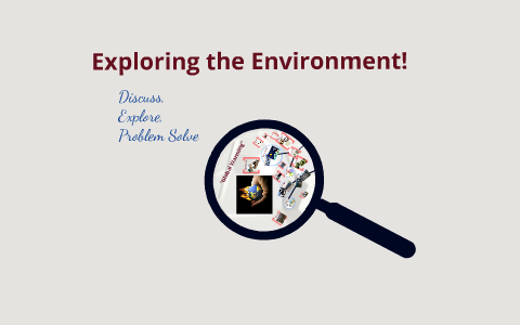 Exploring the Environment by Abbey Kaye Ritter on Prezi
