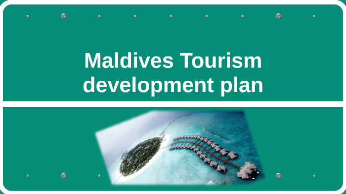 Maldives Tourism development plan by Hagar Abaza on Prezi