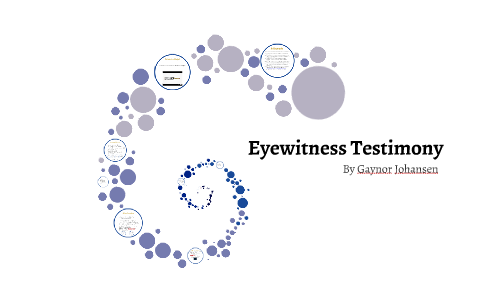 Eyewitness Testimony by Gaynor Johansen on Prezi