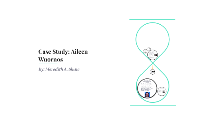 Case Study: Aileen Wuornos by meredith shaw on Prezi Case Study: Aileen Wuornos by meredith shaw on Prezi