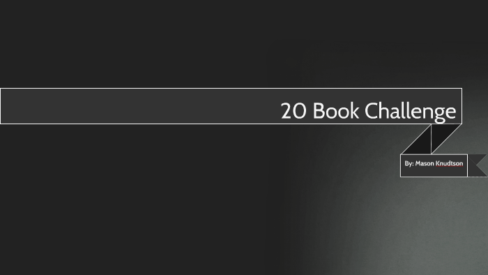 20 Book Challenge by Mason Knudtson on Prezi