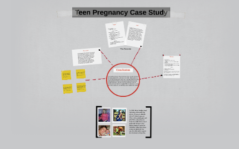 Teen Pregnancy Case Study by Abigail Kraus on Prezi