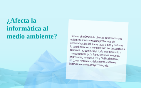 ¿Afecta la informatica al medio ambiente? by Fernanda Montes on Prezi