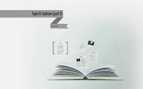 Topic 6: Jackson (part 1) by davon ware on Prezi