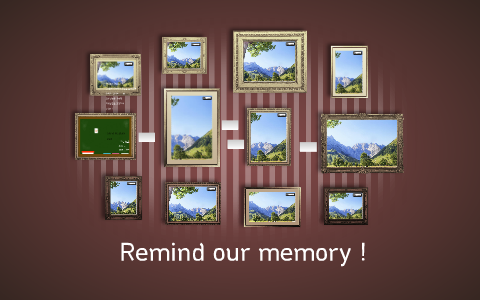 Remind our memory ! by 지응 김 on Prezi