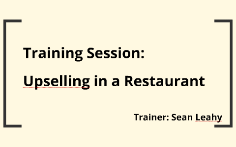 Upselling in a Restaurant by Sean Leahy on Prezi