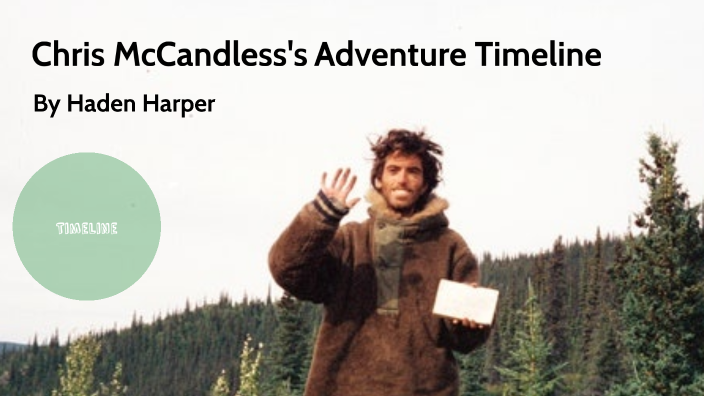 Chris McCandless's Adventure Timeline by Haden Harper on Prezi