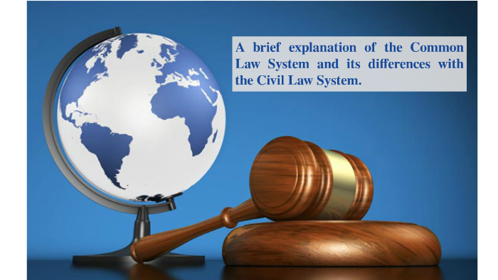 The Common Law System and its differences with the Civil Law System. by ...