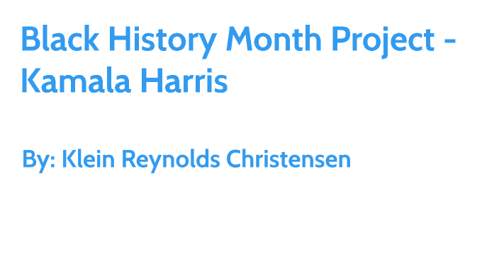 Black History Month Project - Kamala Harris by Klein Christensen on Prezi