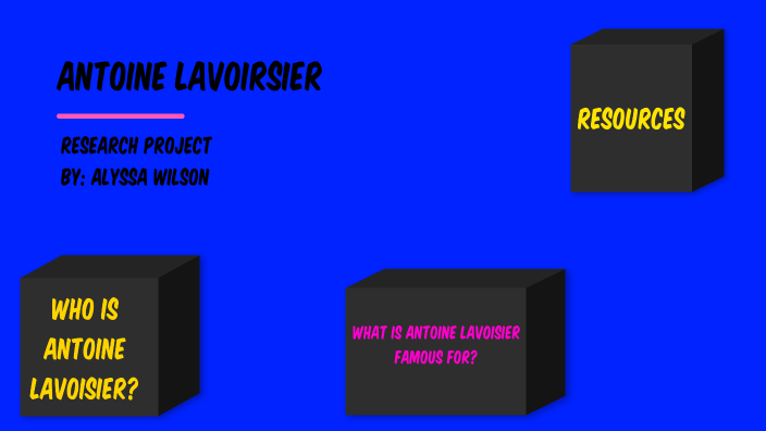 Antoine Lavoisier Research Project by Alyssa Wilson on Prezi