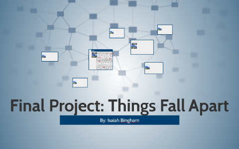 Final Project: Things Fall Apart by Isaiah Bingham on Prezi