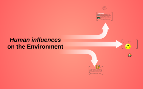 Human influences by Jacqui Kelly on Prezi