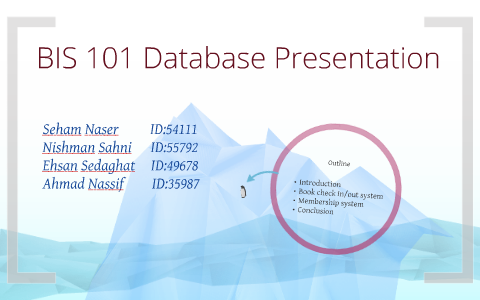 BIS 101 Database Presentation by Ahmad Nassif on Prezi