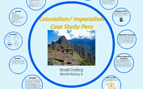 Colonialism/ Imperialism Case Study: Peru by Kendel Chelberg on Prezi
