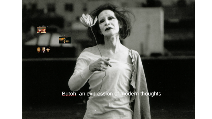 Butoh, an expression of modern thoughts by Stephan Cotelle on Prezi