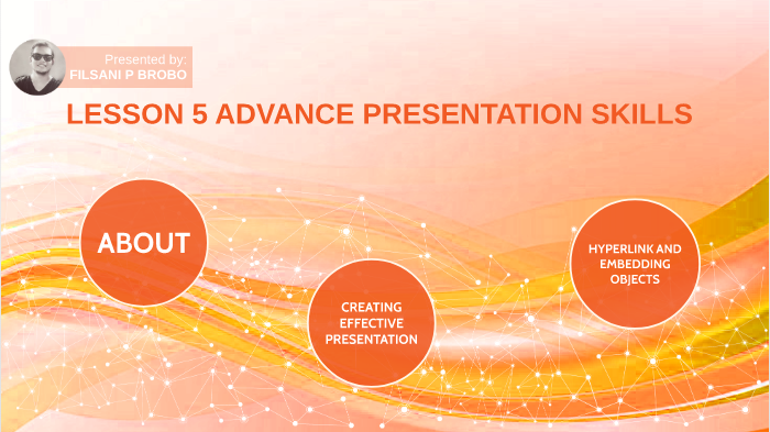 Lesson 5 ADVANCE PRESENTATION SKILLS by Filsani Brobo on Prezi