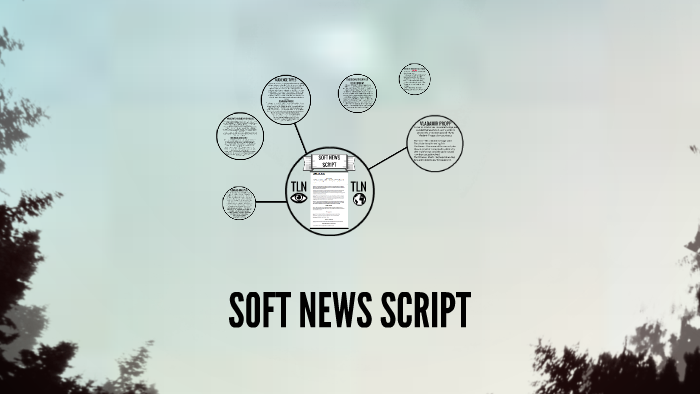 Soft News Script by kallum graham on Prezi