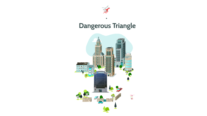 Dangerous Triangle by shaimaa khaled on Prezi