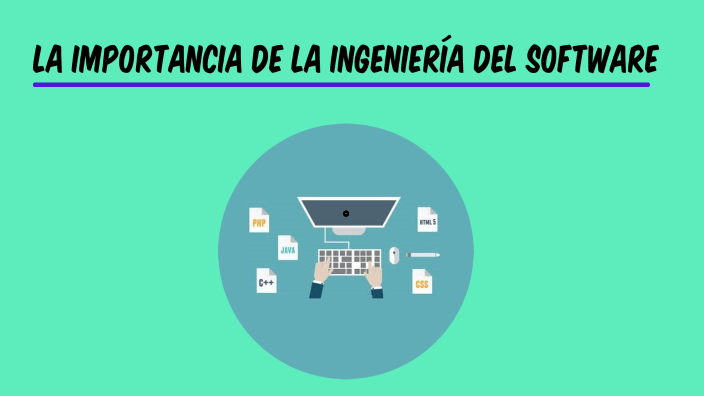 La Importancia de la Ingeniería del Software by luis alba sanchez on Prezi