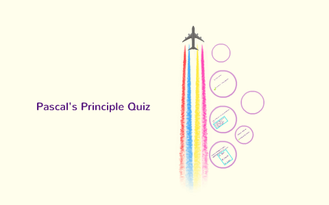 Pascal's Principle Quiz by Suzanne Tournay on Prezi
