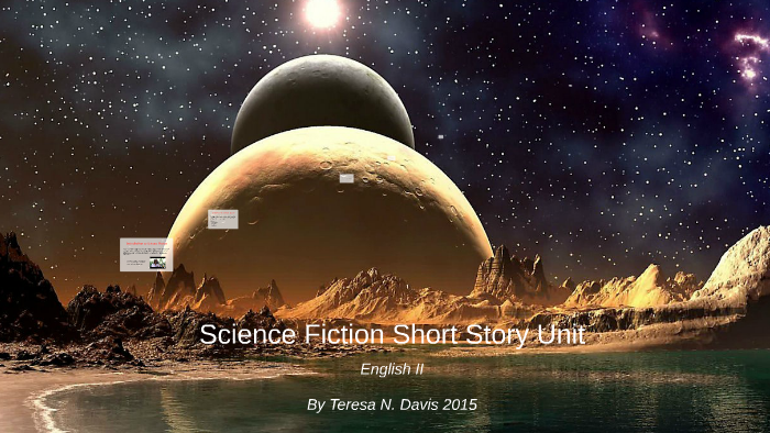 Science Fiction Short Story Unit by Teresa Davis on Prezi