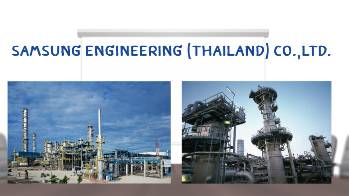 SAMSUNG ENGINEERING (THAILAND) CO.,LTD. by Ruedeemart Roongjiraroj on Prezi