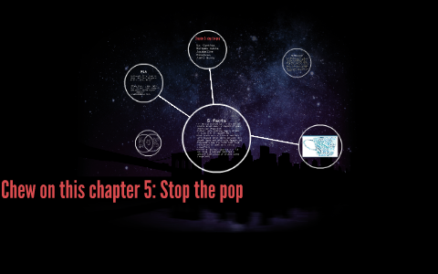 Chew on this chapter 5: Stop the pop by jacqueline hinojosa on Prezi