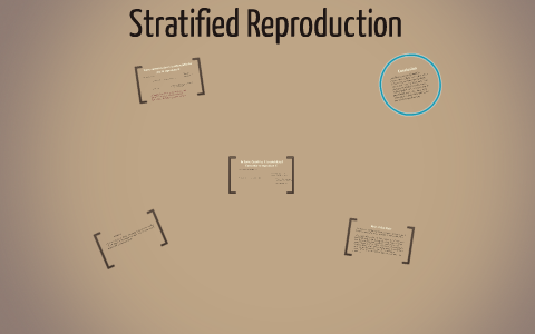Stratified Reproduction by Chelsea Williams on Prezi