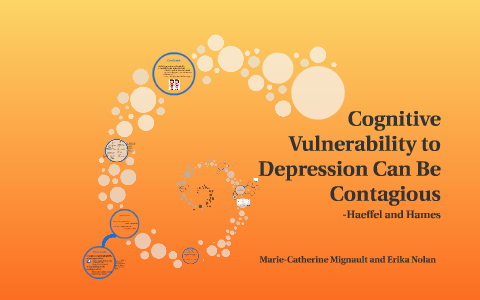Cognitive Vulnerability to Depression Can Be Contagious by Erika Nolan ...