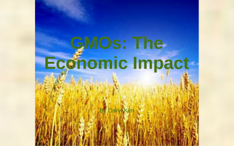 GMOs: The Economical Impact by D K on Prezi