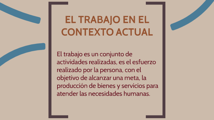 EL TRABAJO EN EL CONTEXTO ACTUAL by Anto Cavallo on Prezi