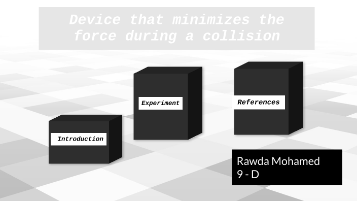 Device that minimizes the force during a collision by aisha mohamed on ...