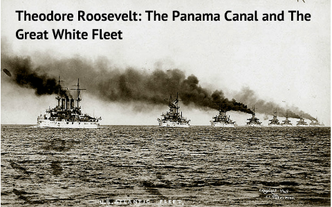 Theodore Roosevelt: The Panama Canal and The Great White Fleet by Chase ...