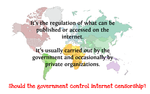 Should the government control internet censorship? by Noor Khan on Prezi