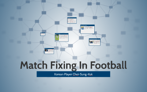 Match Fixing In Football by John Lee on Prezi