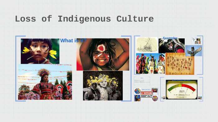 Loss of Indigenous Culture by Laura Warren on Prezi