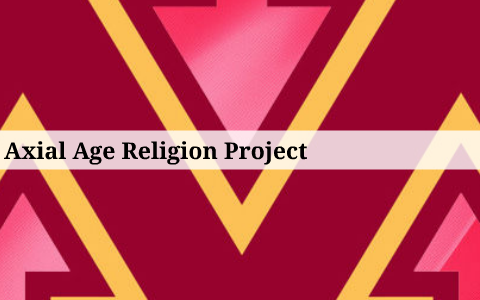 Axial Age Religion Project by Ben Domagala