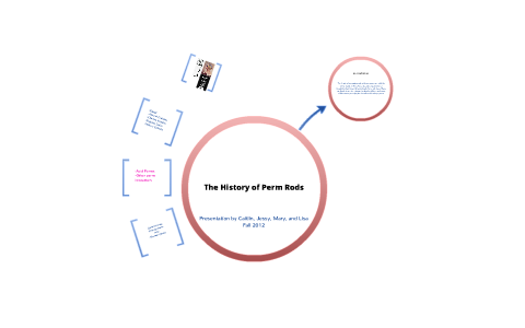 The History of Perm Rods by Cait Levesque on Prezi