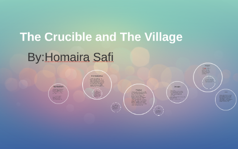 The Crucible and The Village by homaira safi on Prezi