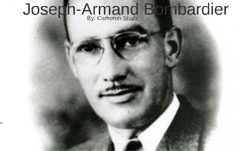 Joseph-Armand Bombardier by Cam Shahi on Prezi