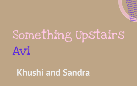 Something Upstairs by Khushi Mann on Prezi