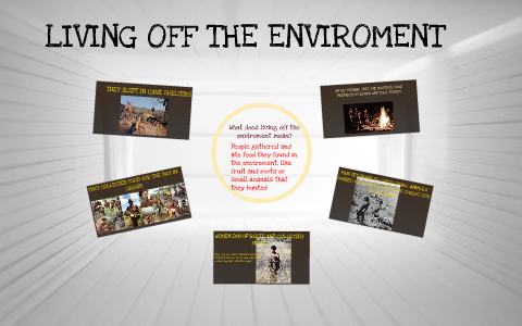HOW THE SAN PEOPLE LIVED OFF ENVIROMENT by chwayita zotwana on Prezi